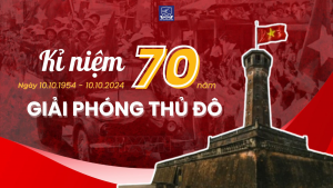 Kỷ niệm 70 năm Ngày giải phóng Thủ đô (10/10/1954 – 10/10/2024) – Cùng đất nước vững bước trên ...
